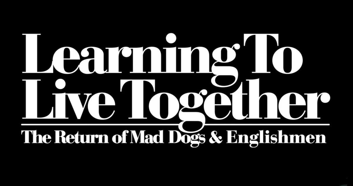 Watch ‘Learning To Live Together: The Return Of Mad Dogs & Englishmen’ Trailer