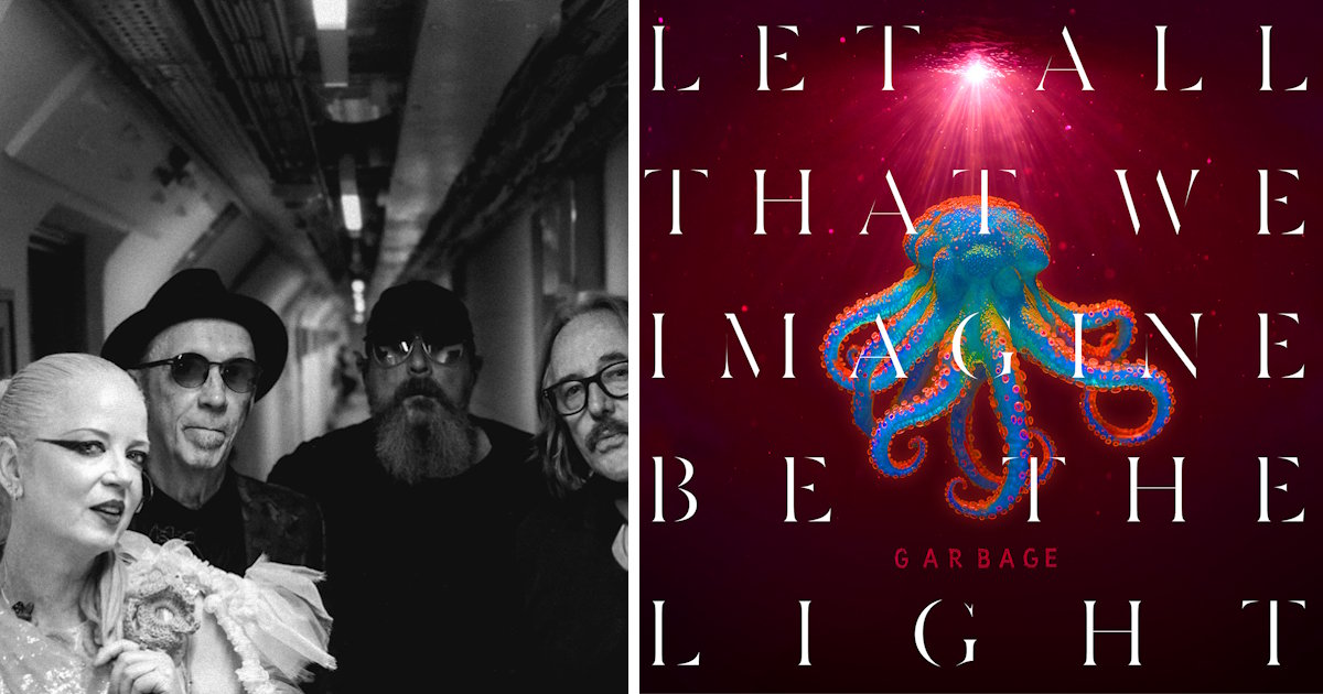 Garbage Finds Light In The Darkness With New Album ‘Let All That We Imagine Be The Light’